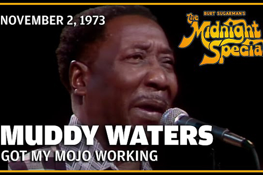 音楽番組『The Midnight Special』、マディ・ウォーターズ1973年の「Got My Mojo Working」ほか公開 | NEWS | MUSIC LIFE CLUB